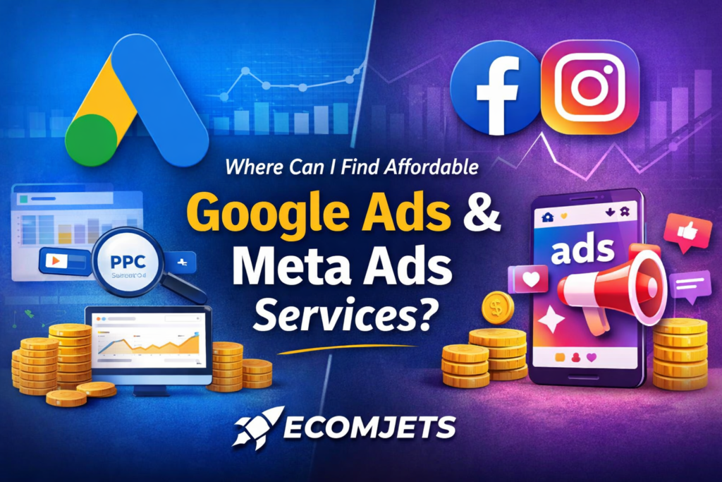 Affordable Google Ads & Meta Ads Services for Growth | ECOMJETS